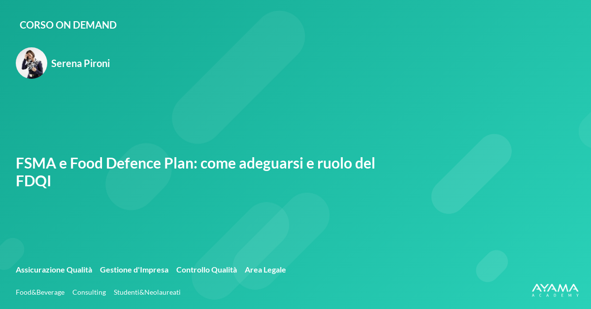 FSMA e Food Defence Plan: come adeguarsi e ruolo del FDQI - AYAMA Academy